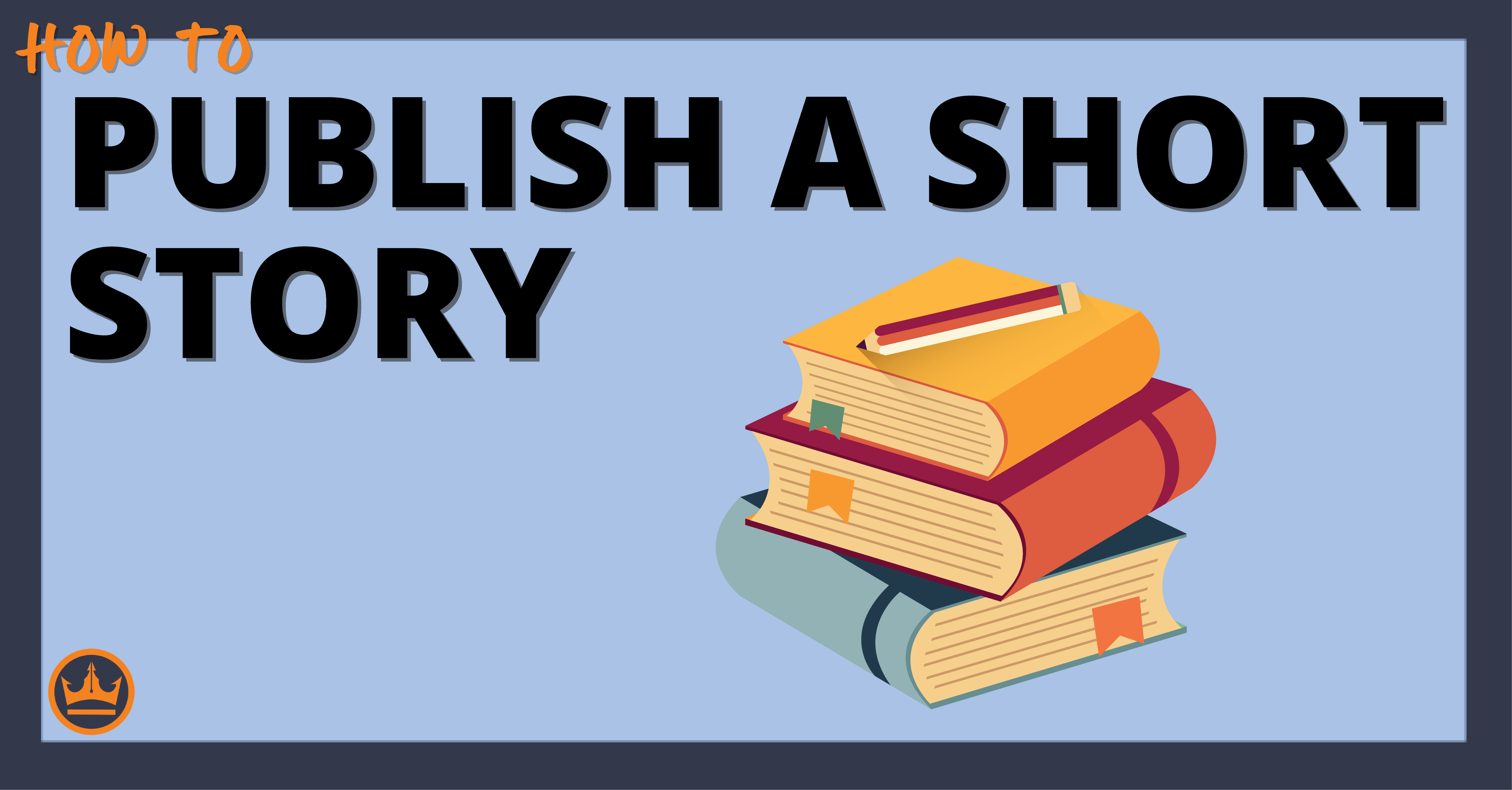 How To Publish A Short Story and 101 Places To Do So 