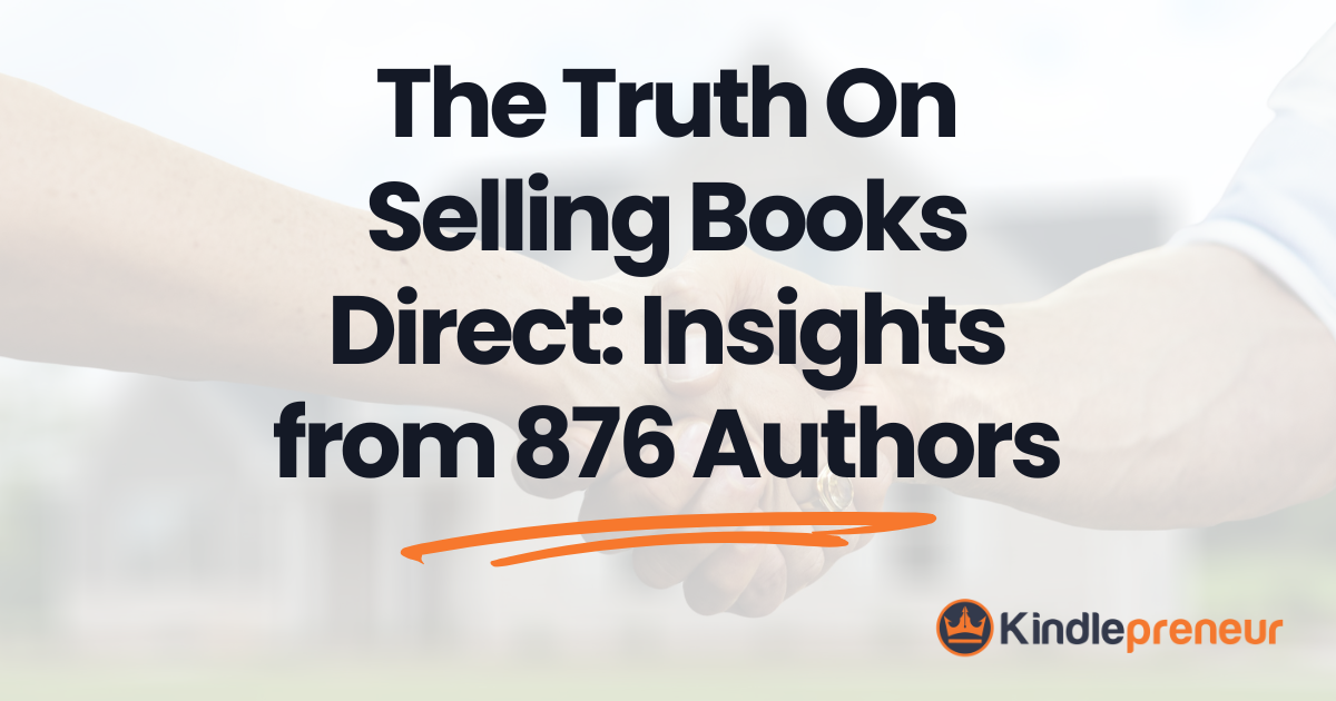 The Truth On Selling Books Direct: Insights from 876 Authors